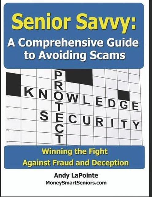 SENIOR SAVVY: A Comprehensive Guide to Avoiding Scams: Winning the ...