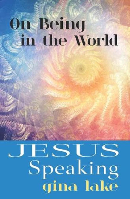 JESUS SPEAKING: ON Being in the World by Gina Lake (English) Paperback ...