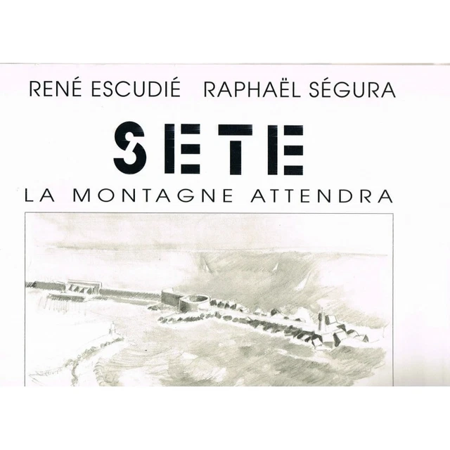 SÈTE LA MONTAGNE ATTENDRA Texte de René ESCUDIÉ Dessins de Raphaël ...