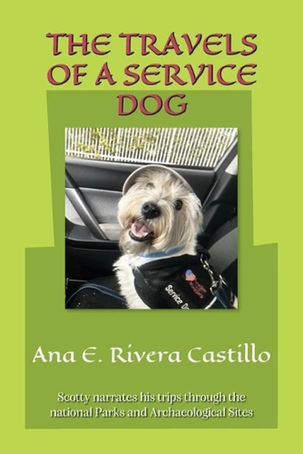 THE TRAVELS OF a Service Dog: Stories of Scotty par Ana E. Rivera ...