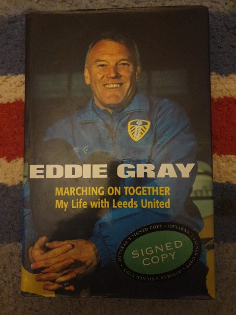 EDDIE GRAY, MARCHING On Together, My Life With Leeds United - Signed ...