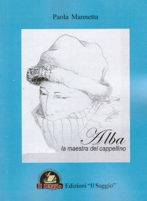 LIBRI PAOLA MANNETTA - Alba, La Maestra Del Cappellino EUR 10,00 ...