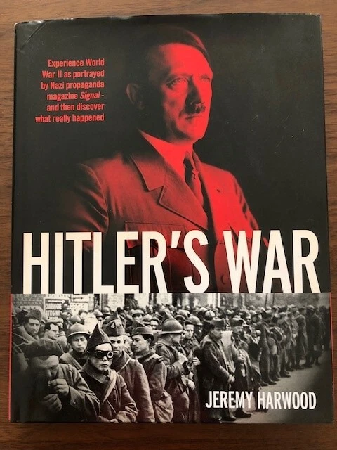 HITLER'S WAR AS portrayed by propaganda magazine Signal Jeremy Harwood ...