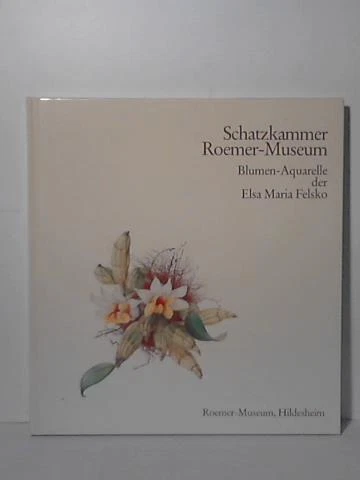SCHATZKAMMER ROEMER-MUSEUM. BLUMEN-AQUARELLE der Elsa Maria Felsko EUR ...
