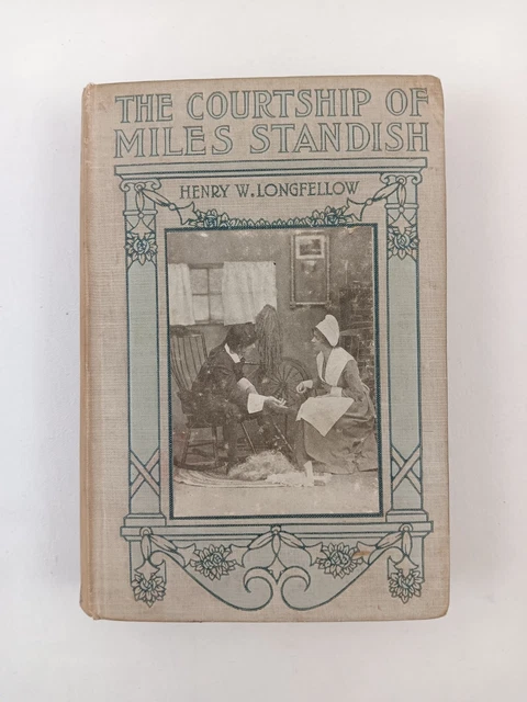THE COURTSHIP OF Miles Standish 1910 Henry W Longfellow $16.27 ...