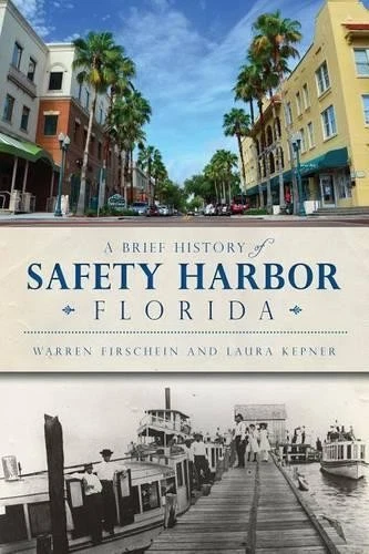 WARREN FIRSCHEIN LAURA Kepn A Brief History of Safety Harbor, Flori ...