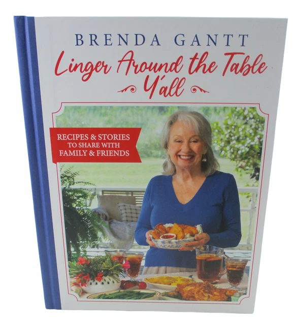 LINGER AROUND THE TabIe Y'All It's Gonna Be Good Brenda Gantt Cookbook ...