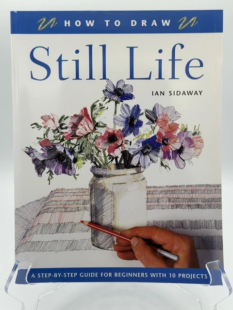 HOW TO DRAW Still Life: A Step-by-Step Guide for Beginners Paperback ...