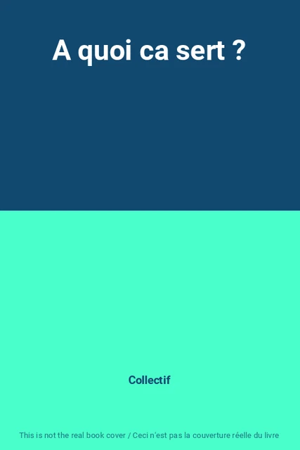 A QUOI CA sert ? de Collectif EUR 3,94 - PicClick FR