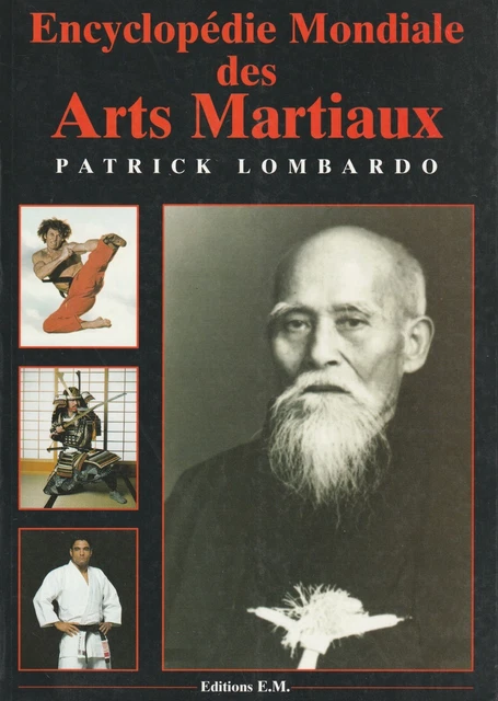 ENCYCLOPEDIE MONDIALE DES Arts Martiaux De Patrick Lombardo Editions E ...