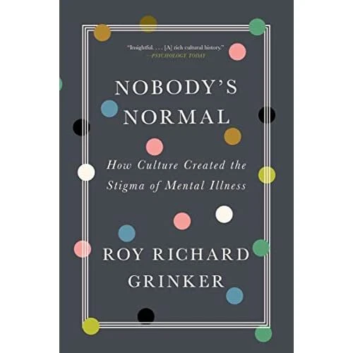 NOBODY'S NORMAL: HOW Culture Created the Stigma of Ment - Paperback ...