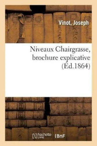 NIVEAUX CHAIRGRASSE, BROCHURE Explicative. Construction, Usage Et ...