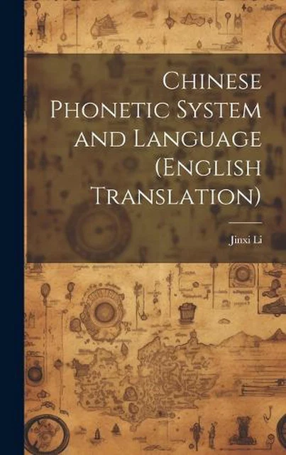 CHINESE PHONETIC SYSTEM and Language (English Translation) by Jinxi Li ...