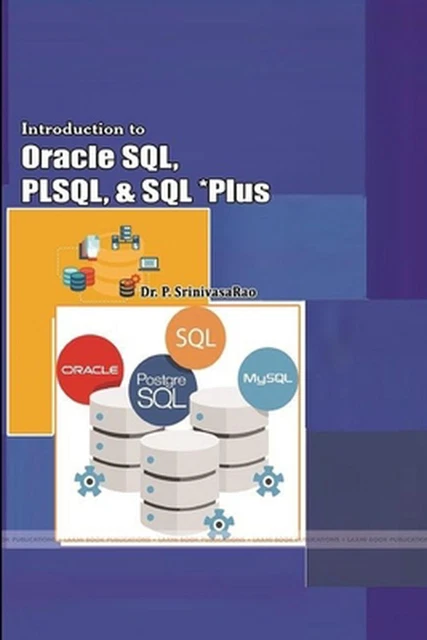 INTRODUCTION TO ORACLE SQL, PLSQL, and SQL *Plus by Dr P. Srinivasarao ...