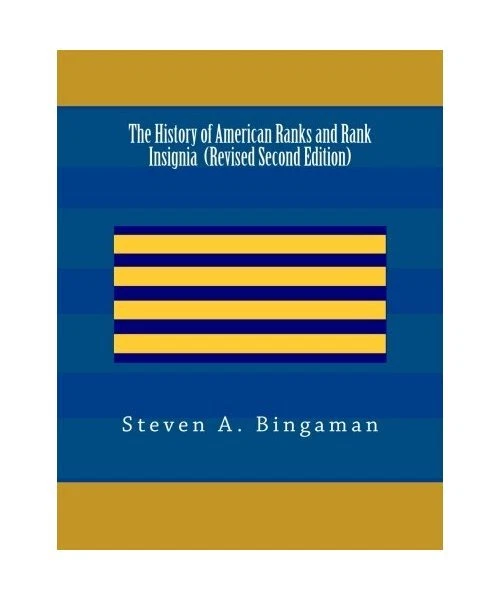THE HISTORY OF American Ranks and Rank Insignia (Second Edition ...