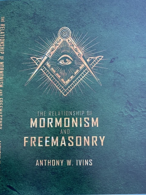 RELATIONSHIP OF MORMONISM and Freemasonry by Anthony W. Ivins (Reprint ...
