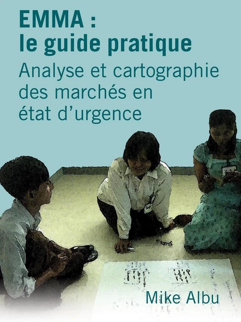 EMMA: LE GUIDE pratique: Analyse et cartographie des march?s en ?tat d ...