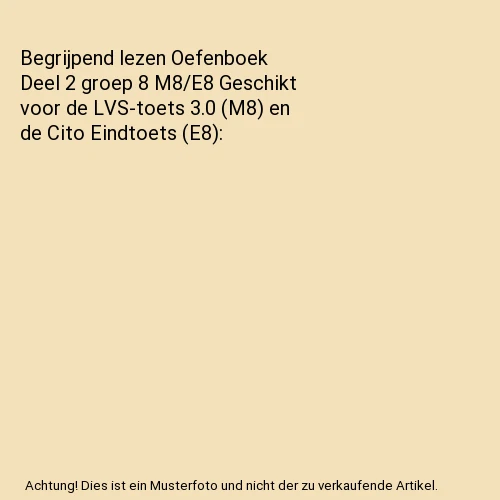BEGRIJPEND LEZEN OEFENBOEK Deel 2 groep 8 M8/E8 Geschikt voor de LVS ...