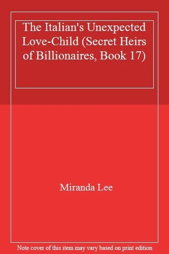 THE ITALIAN'S UNEXPECTED Love-Child (Secret Heirs of Billionaires, Book ...