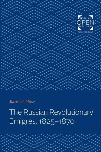 MARTIN A. MILLER The Russian Revolutionary Emigres, 1825-1870 (Poche ...