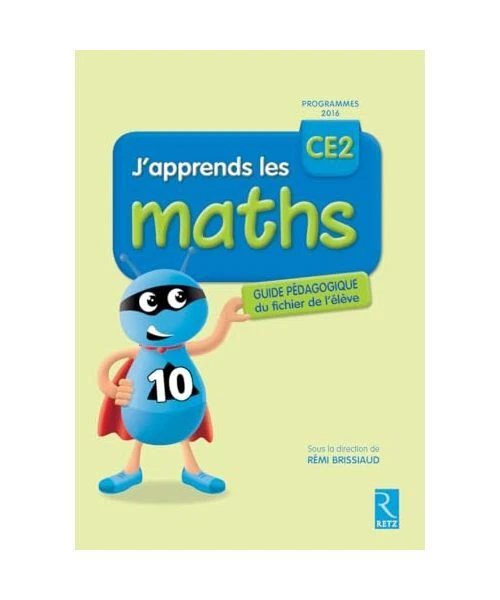 J'APPRENDS LES MATHS CE2 - Programmes 2016 - RETZ Scolaire – Guide ...