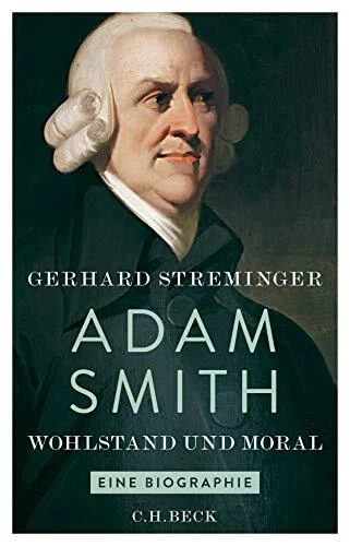ADAM SMITH : prospérité et morale. Une biographie, Streminger ...