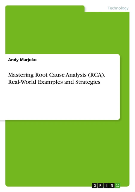 MASTERING ROOT CAUSE Analysis (RCA). Real-World Examples and Strategies ...