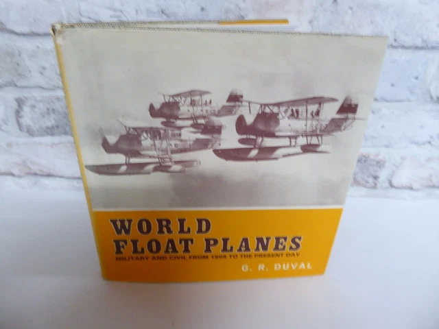WORLD FLOAT PLANES Military and Civil From 1905 by G.R. Duval 1977 HB ...