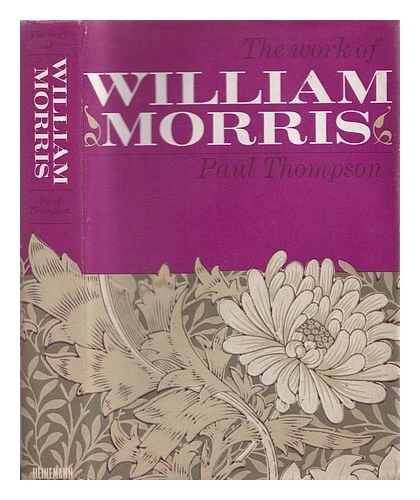 THOMPSON, PAUL (1935-) The work of William Morris / Paul Thompson 1967 ...