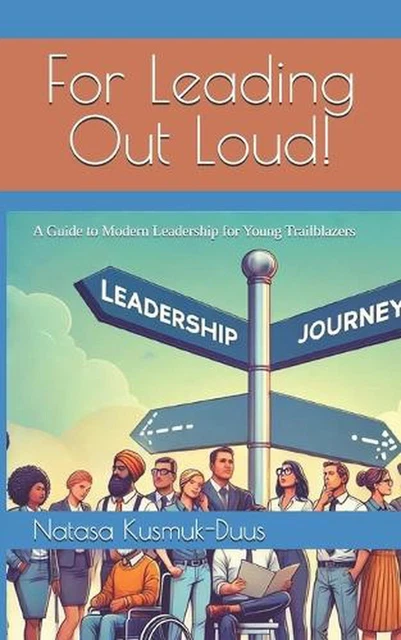 FOR LEADING OUT Loud!: A Guide to Modern Leadership for Young ...