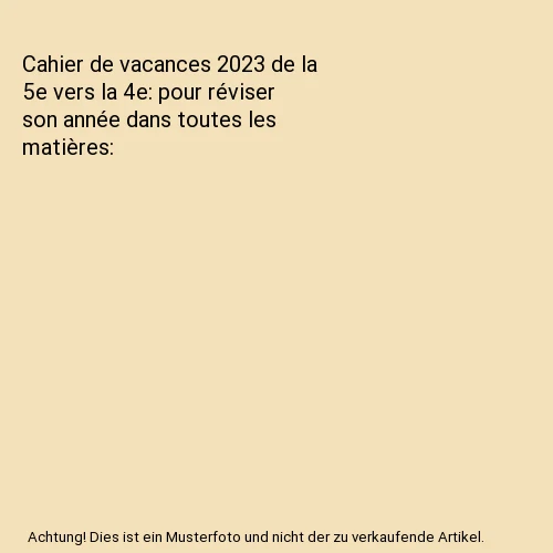 CAHIER DE VACANCES 2023 de la 5e vers la 4e: pour réviser son année ...
