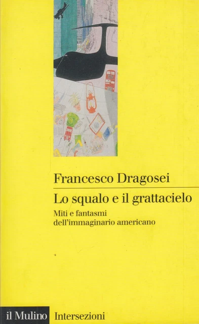DRAGOSEI LO SQUALO e il grattacielo. Miti e fantasmi dell'immaginario ... DRAGOSEI LO SQUALO e il grattacielo. Miti e fantasmi dell'immaginario ...