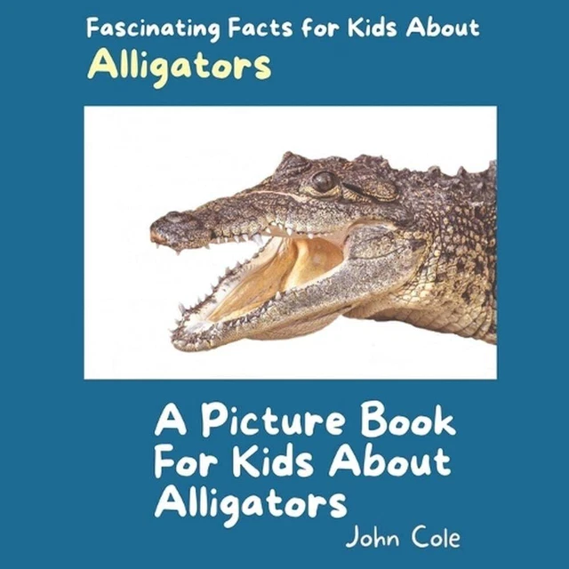 A PICTURE BOOK for Kids About Alligators: Fascinating Facts for Kids ...