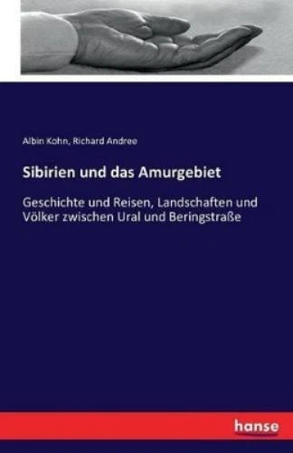 RICHARD ANDREE ALBIN Kohn Sibirien und das Amurgebiet (Poche) EUR 57,75 ...