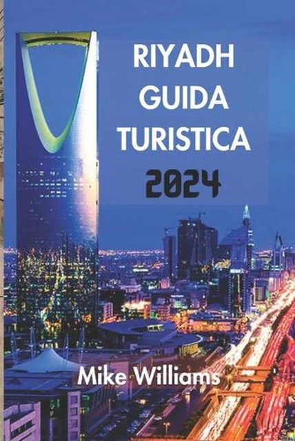 RIYAD GUIDE TOURISTIQUE 2024 : Le Guide Ultime Et Complet Pour Révéler ...