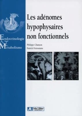 LES ADENOMES HYPOPHYSAIRES non fonctionnels, Philippe Chanson et ...