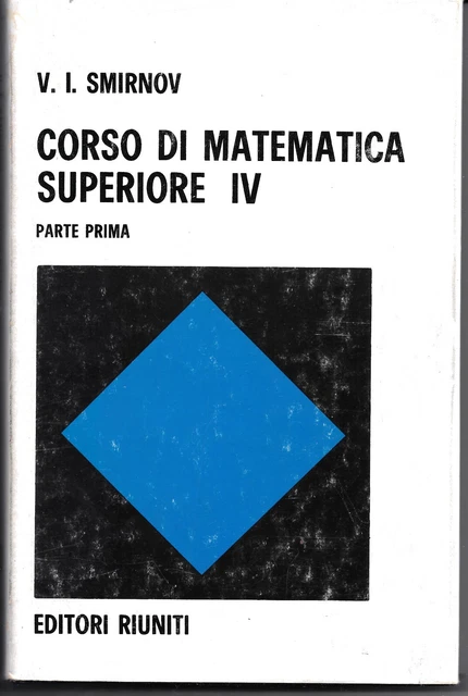 CORSO DI MATEMATICA SUPERIORE Vol. 4- Parte 1 - Smirnov - Editori Riuniti EUR 30,00 - PicClick IT