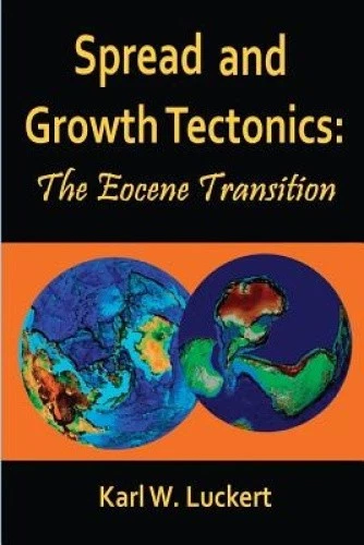 SPREAD AND GROWTH Tectonics: The Eocene Transition by Karl W. Luckert ...