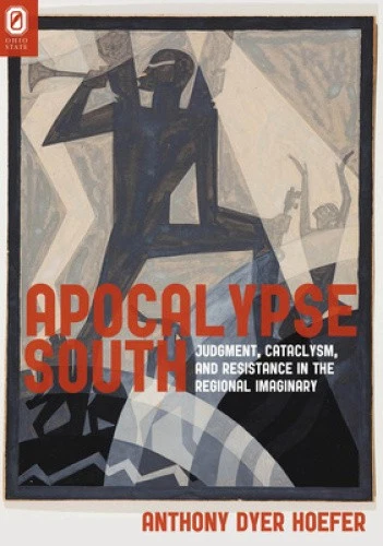 APOCALYPSE SOUTH: JUDGMENT, Cataclysm, and Resistance in the Regional ...