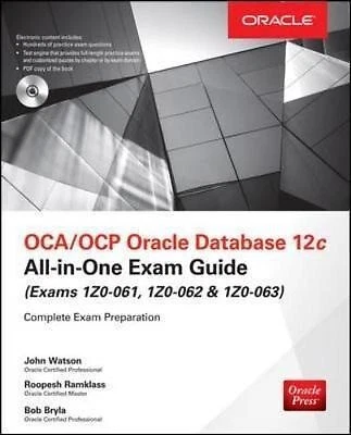 OCA/OCP ORACLE DATABASE 12c All-in-One Exam Guide (Exams 1Z0-061, 1Z0 ...