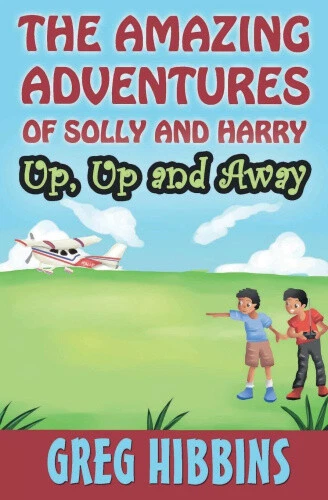 THE AMAZING ADVENTURES of Solly and Harry. Up, up and Away: Reluctant ...
