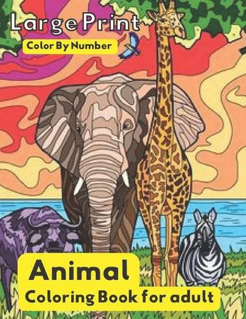 LARGE PRINT ANIMAL Color By Number Coloring Book For Adults: Beautiful ...