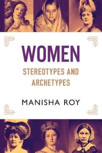 WOMEN, STEREOTYPES AND Archetypes by Manisha Roy EUR 35,07 - PicClick FR