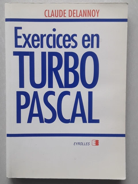 EXERCICES EN TURBO Pascal * Claude Delannoy * Eyrolles 1997 EUR 7,50 ...