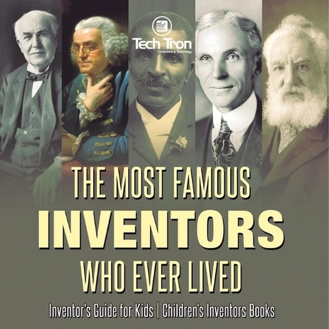 THE MOST FAMOUS Inventors Who Ever Lived Inventor's Guide for Kids ...