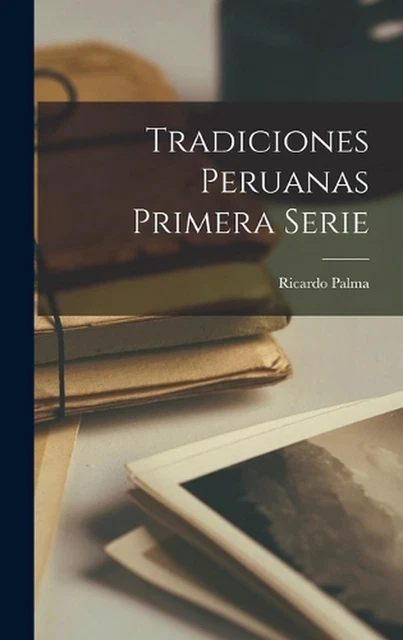 TRADICIONES PERUANAS PRIMERA serie by Ricardo Palma Hardcover Book EUR ...