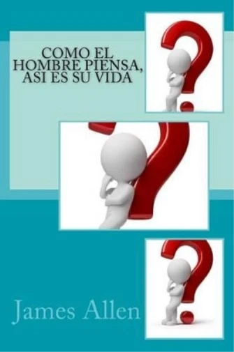 MARCELA ALLEN HERRERA James Allen Como el hombre piensa, Asi es su vida ...