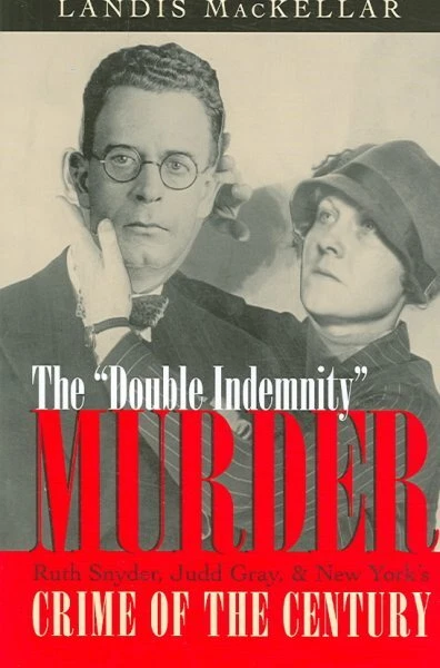 &DOUBLE INDEMNITY& MURDER : Ruth Snyder, Judd Gray, And New York's ...