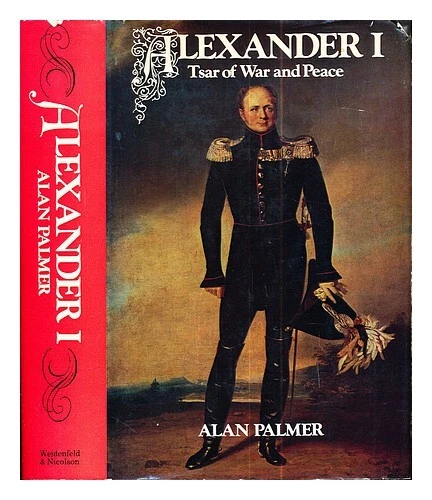 PALMER, ALAN ALEXANDER I : Tsar De Guerre Et Paix / Palmer 1974 First Editio EUR 61,25 - PicClick FR