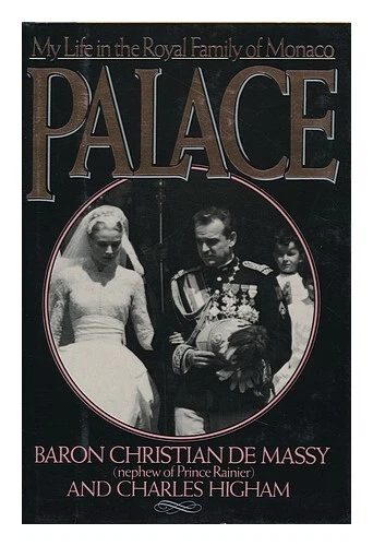 MASSY, CHRISTIAN DE, BARON (1949-). HIGHAM, CHARLES (1931-) Palace : My ...